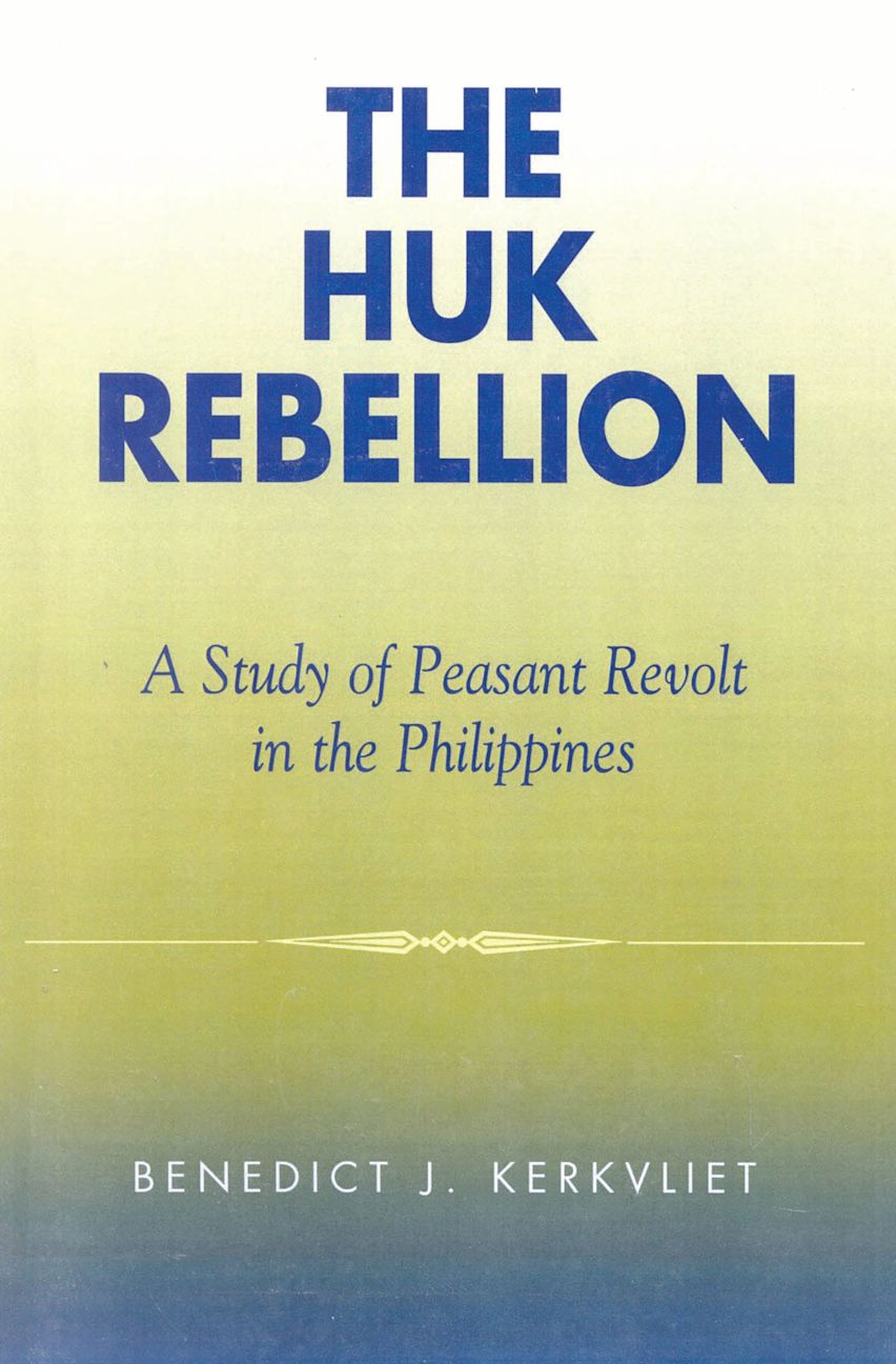 The Huk Rebellion: A Study of Peasant Revolt in the Philippines ...