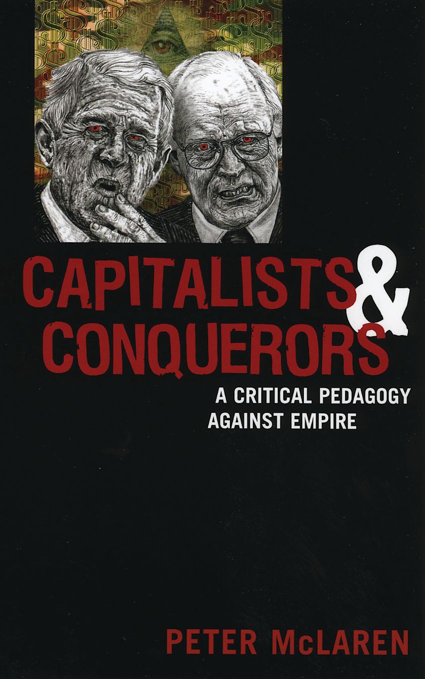 Capitalists and Conquerors: A Critical Pedagogy against Empire: Peter ...