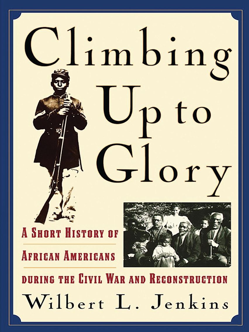 Climbing Up to Glory: A Short History of African Americans during the ...