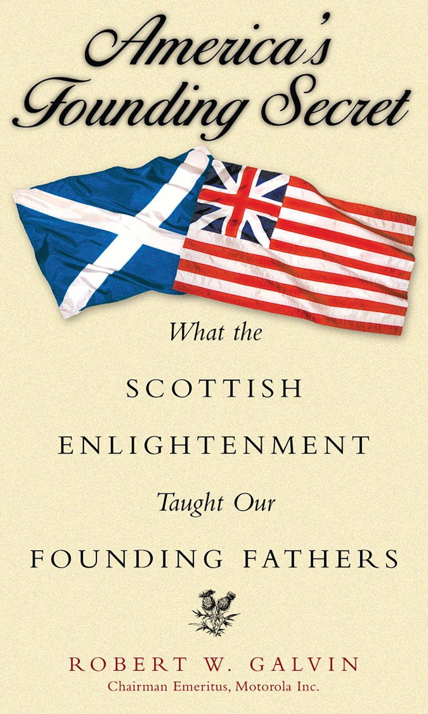 America's Founding Secret: What the Scottish Enlightenment Taught Our ...