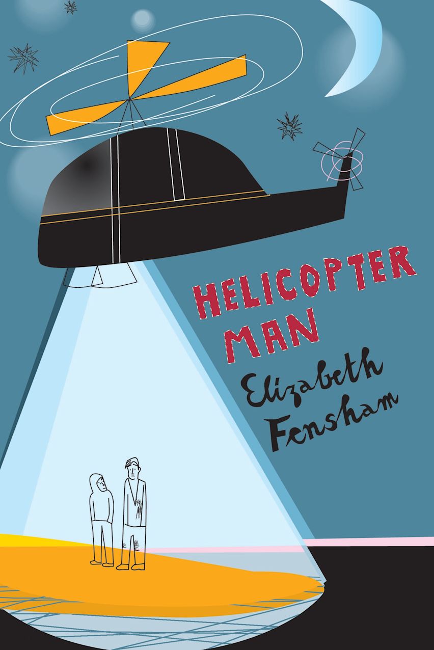 Helicopter Man: : Elizabeth Fensham: Bloomsbury Children's Books