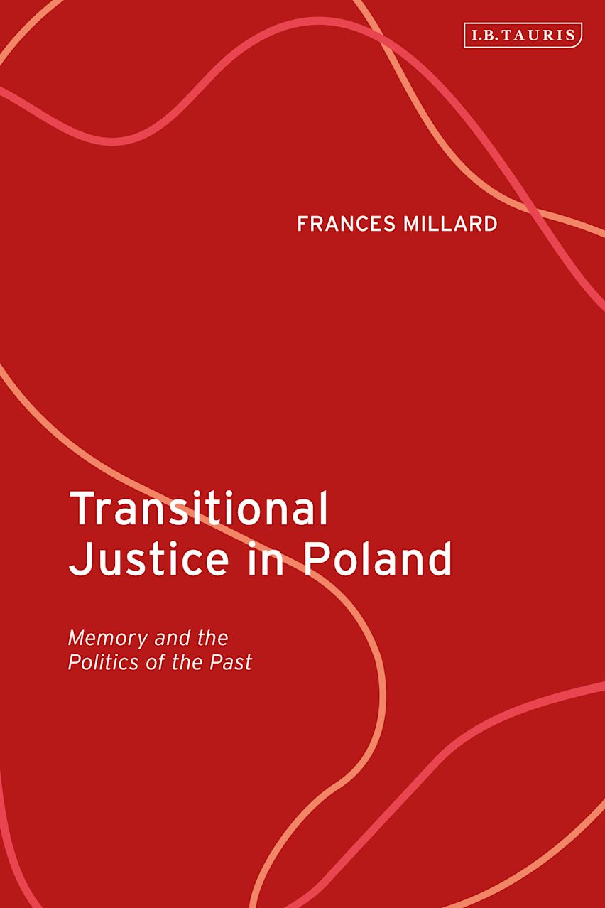 Transitional Justice in Poland: Memory and the Politics of the Past ...