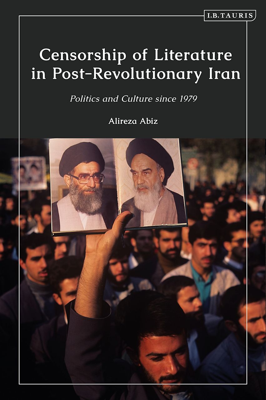 Censorship of Literature in Post-Revolutionary Iran: Politics and ...