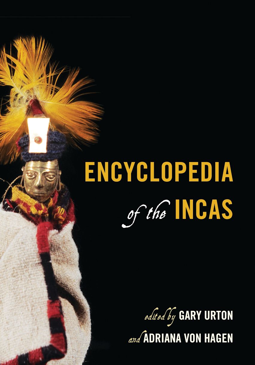 Encyclopedia of the Incas: : Gary Urton: Rowman & Littlefield ...