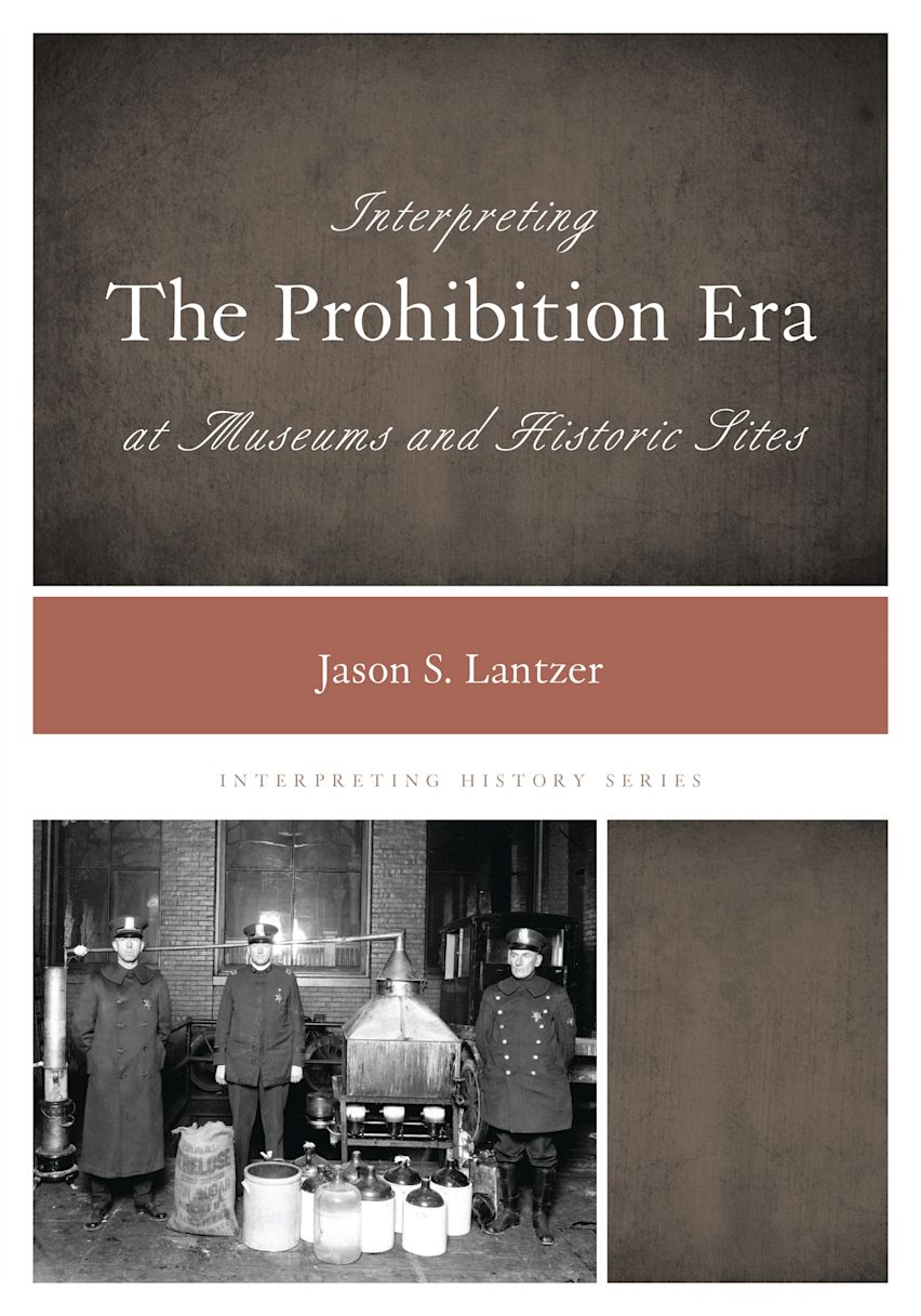 Interpreting the Prohibition Era at Museums and Historic Sites ...