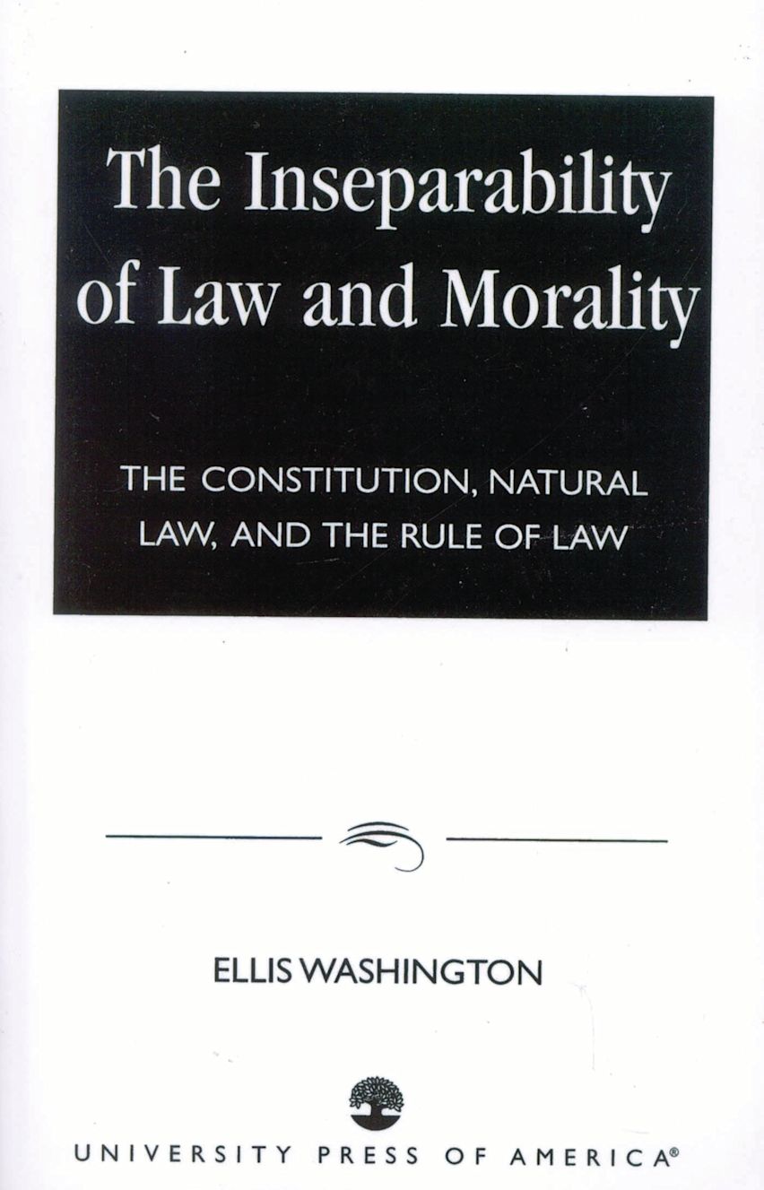The Inseparability of Law and Morality: The Constitution, Natural Law ...