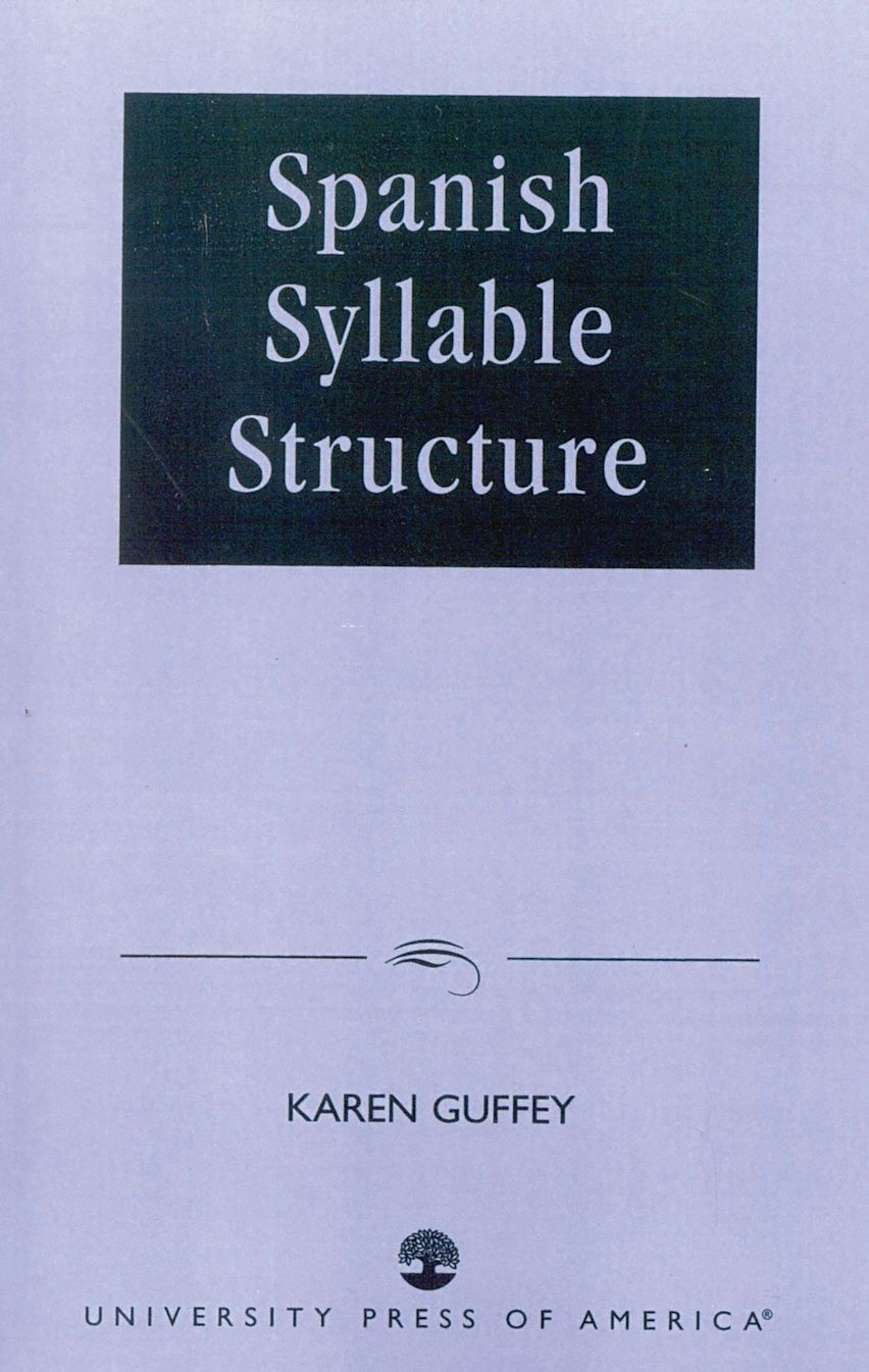 Spanish Syllable Structure: : Karen Guffey: University Press of America ...
