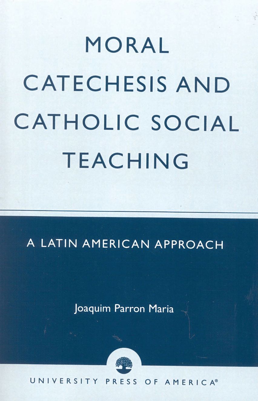 Moral Catechesis and Catholic Social Teaching: A Latin American ...