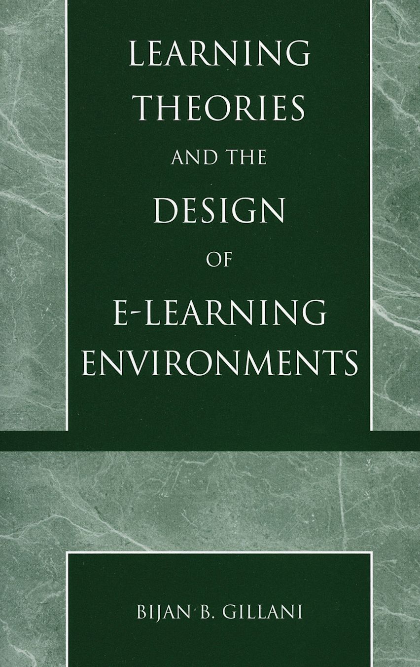 Learning Theories and the Design of E-Learning Environments: : Bijan B ...