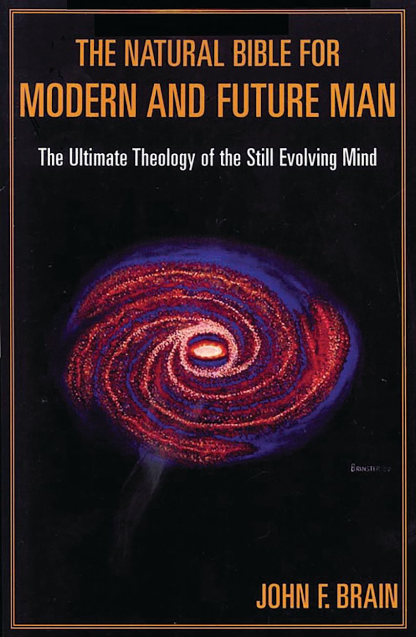The Natural Bible for Modern and Future Man: The Ultimate Theology of ...