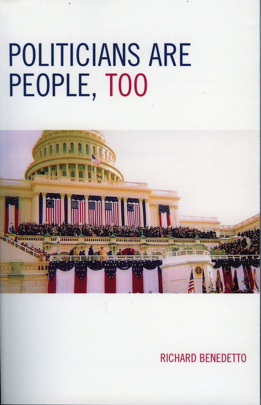 Politicians Are People, Too: : Richard Benedetto: University Press of ...