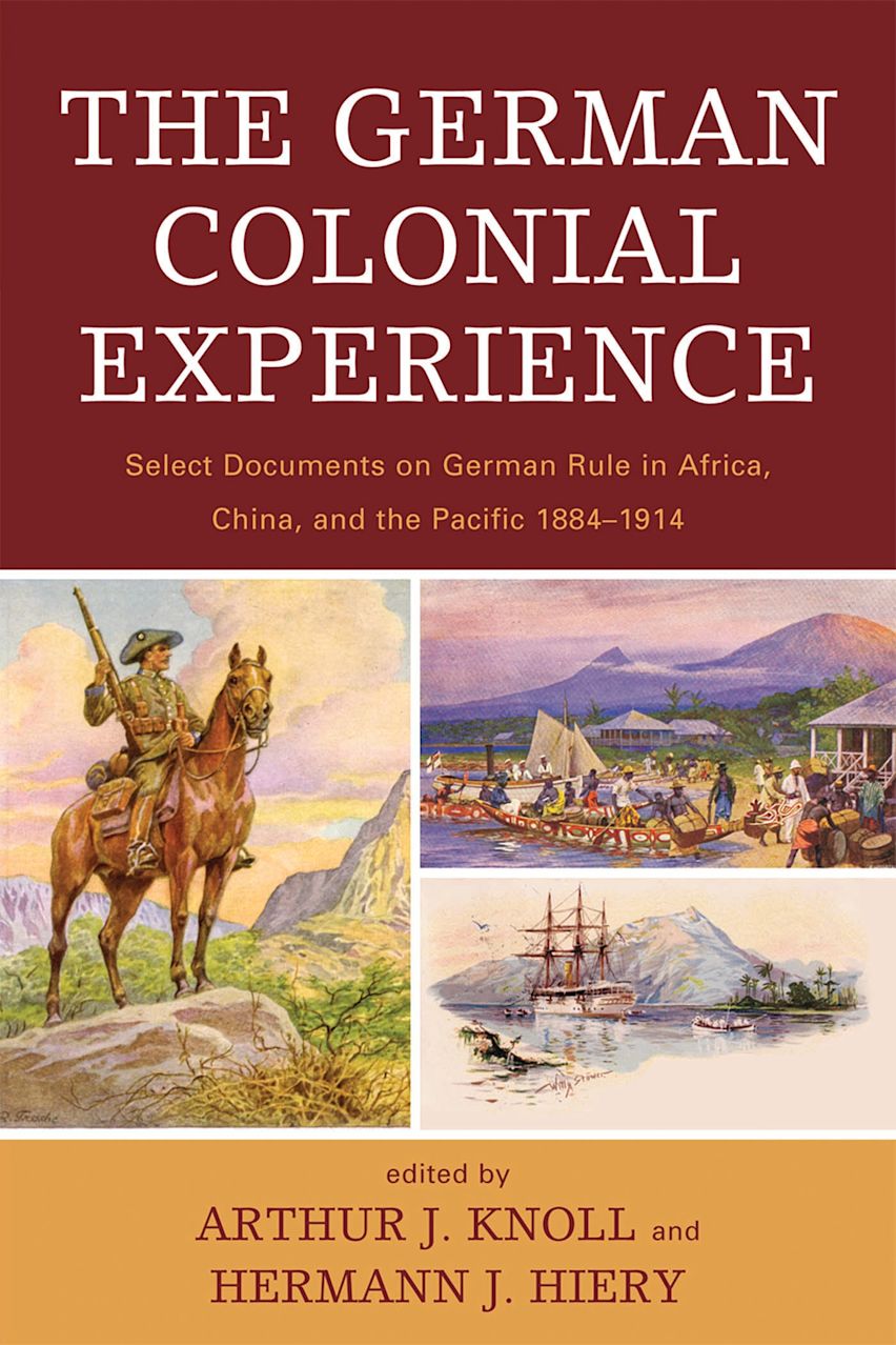 The German Colonial Experience: Select Documents on German Rule in ...