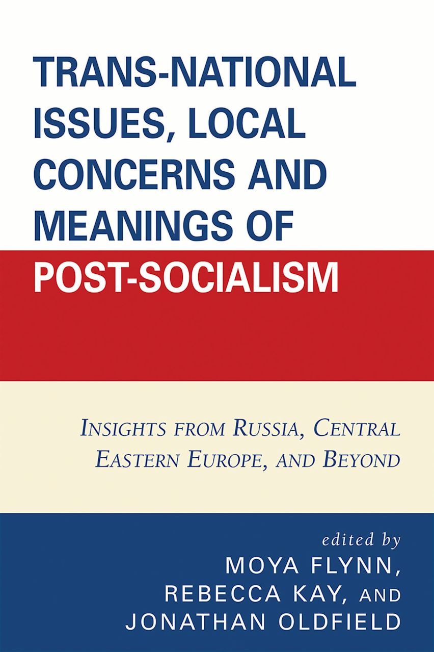 Trans-National Issues, Local Concerns and Meanings of Post-Socialism ...