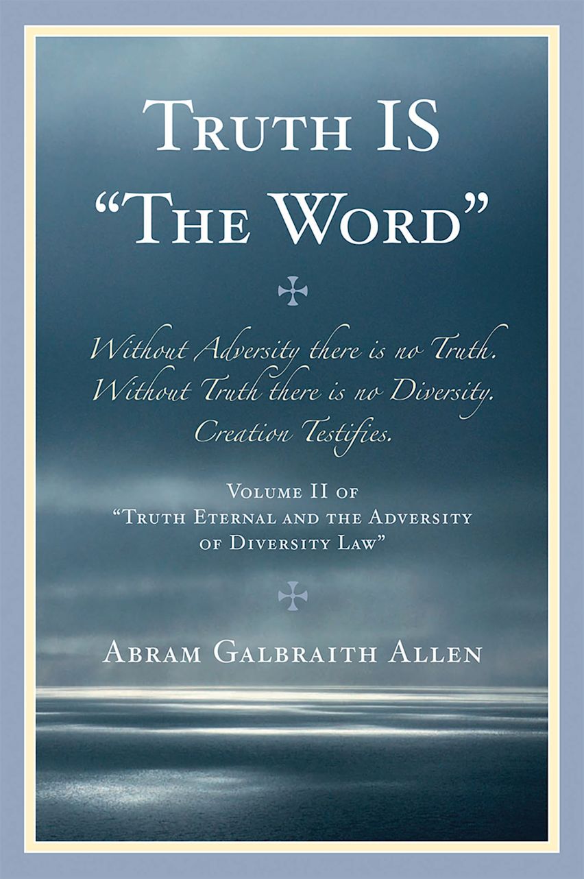 Truth IS: 'The Word': Abram Galbraith Allen: Hamilton Books - Bloomsbury