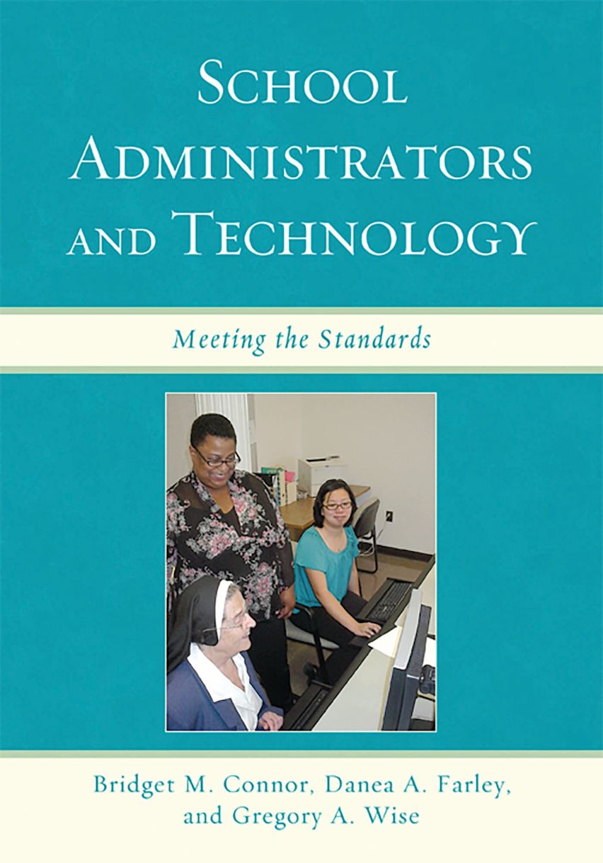 School Administrators and Technology: Meeting the Standards: Bridget M ...