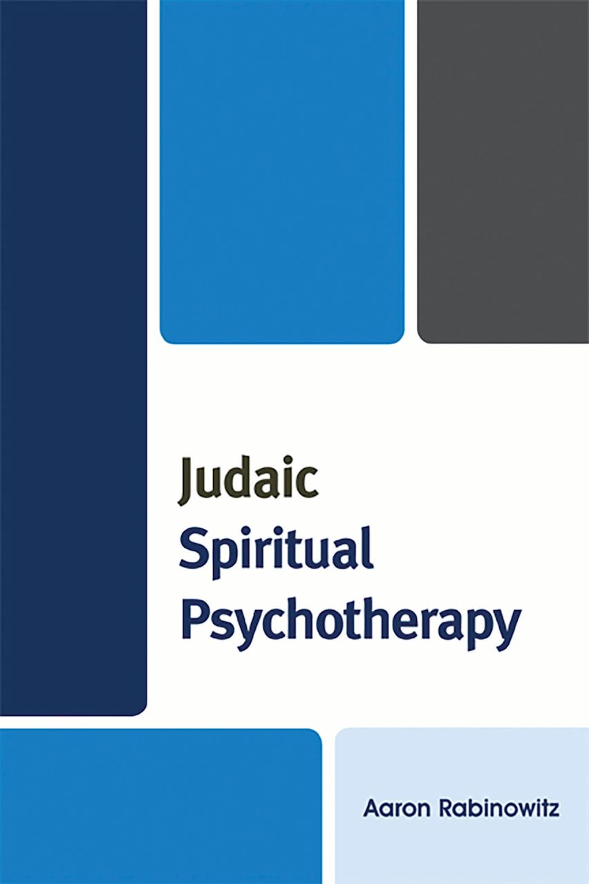 Judaic Spiritual Psychotherapy: : Aaron Rabinowitz: University Press of ...