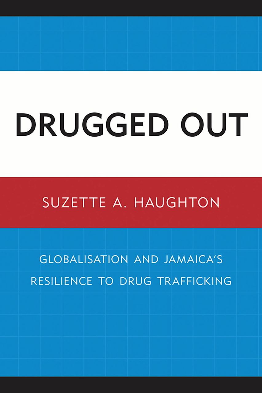 Drugged Out: Globalisation and Jamaica's Resilience to Drug Trafficking ...