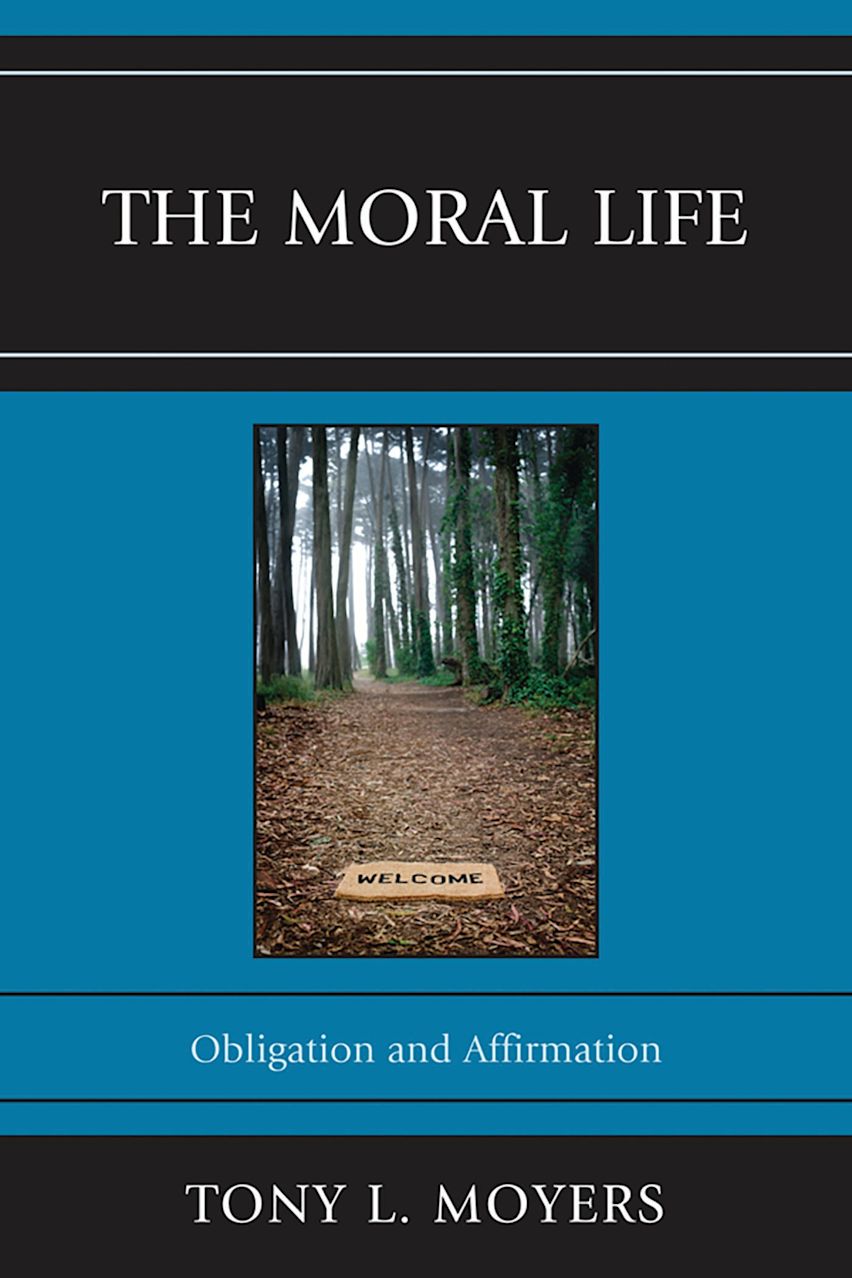 The Moral Life: Obligaton and Affirmation: Tony L. Moyers: University ...