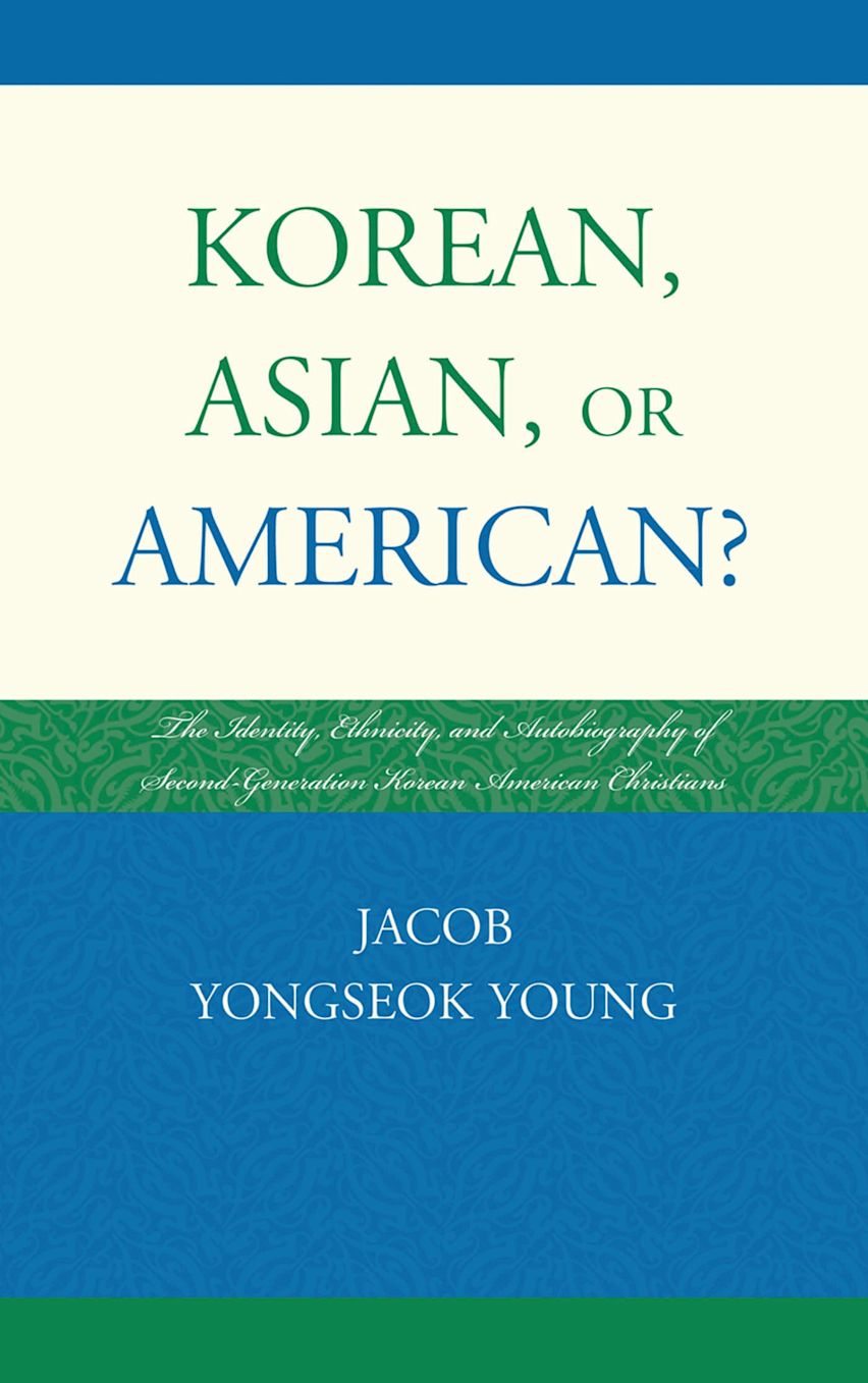 Korean, Asian, or American?: The Identity, Ethnicity, and Autobiography ...
