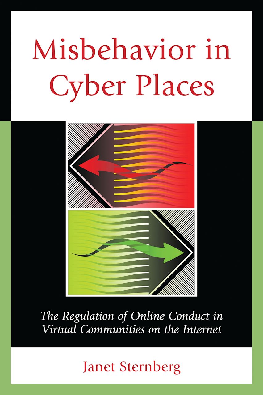 Misbehavior in Cyber Places: The Regulation of Online Conduct in Virtual Communities on the ...