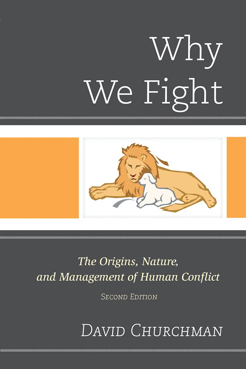 Why We Fight: The Origins, Nature, and Management of Human Conflict ...