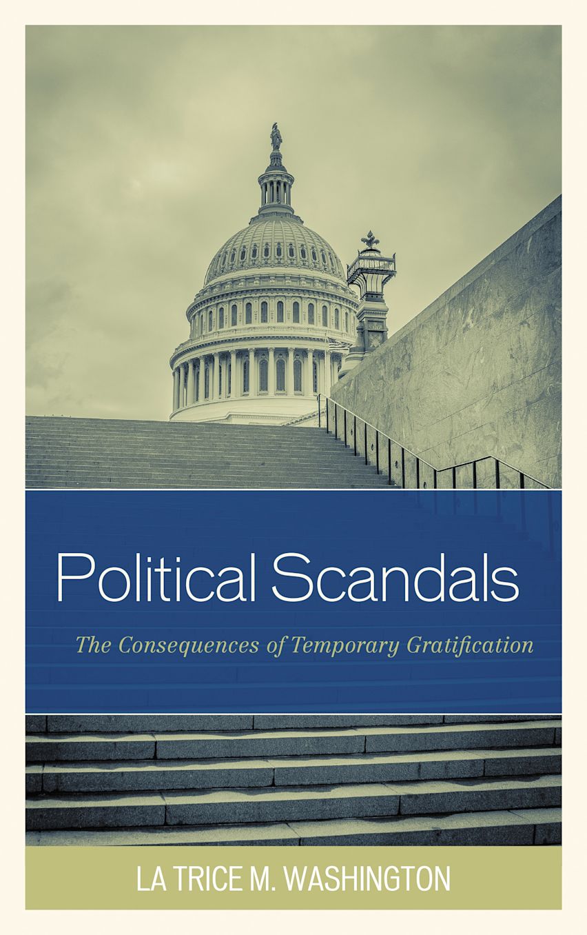 Political Scandals: The Consequences of Temporary Gratification: La ...