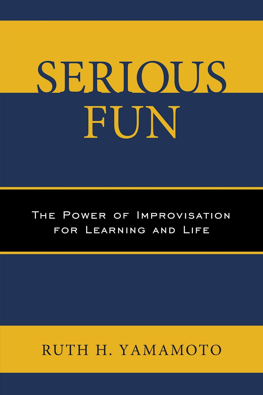 Serious Fun: The Power of Improvisation for Learning and Life: Ruth ...