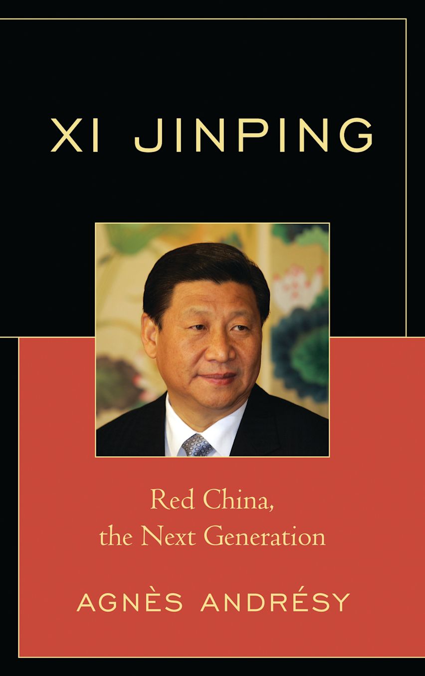 Xi Jinping: Red China, The Next Generation: Agnès Andrésy: University ...