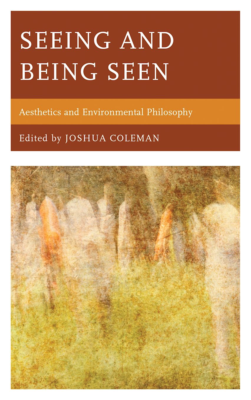Seeing and Being Seen: Aesthetics and Environmental Philosophy: Joshua ...