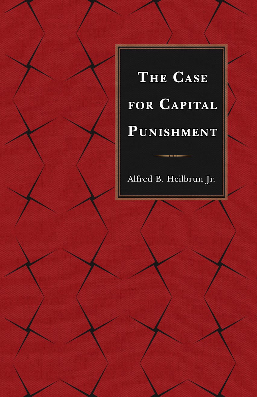 The Case for Capital Punishment: : Alfred B. Heilbrun Jr.: Hamilton ...