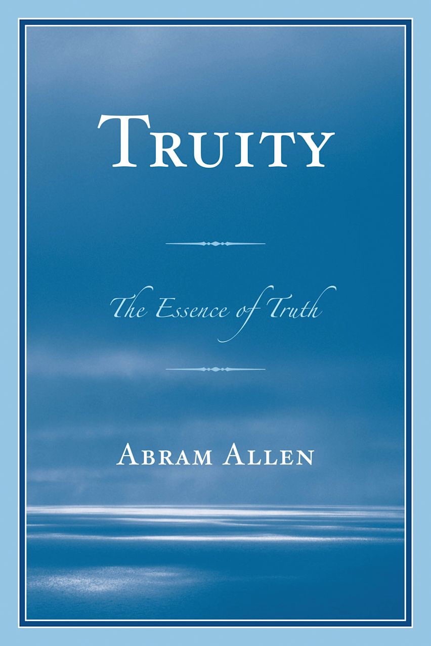 Truity: The Essence of Truth: Abram Allen: Hamilton Books - Bloomsbury