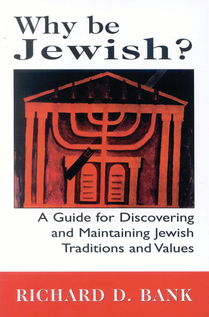 Why Be Jewish?: A Guide for Discovering and Maintaining Jewish ...
