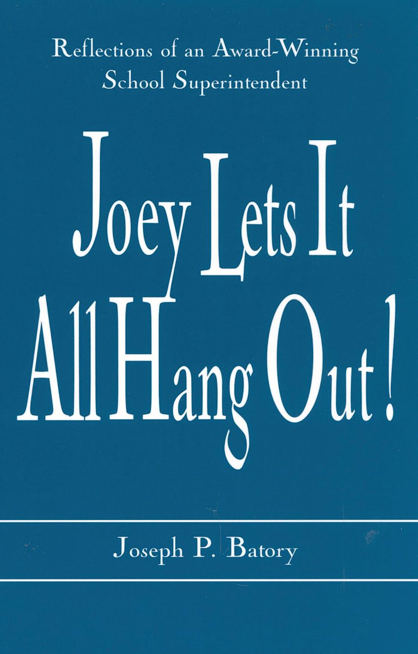 Joey Lets it All Hang Out!: Reflections of an Award-Winning School ...