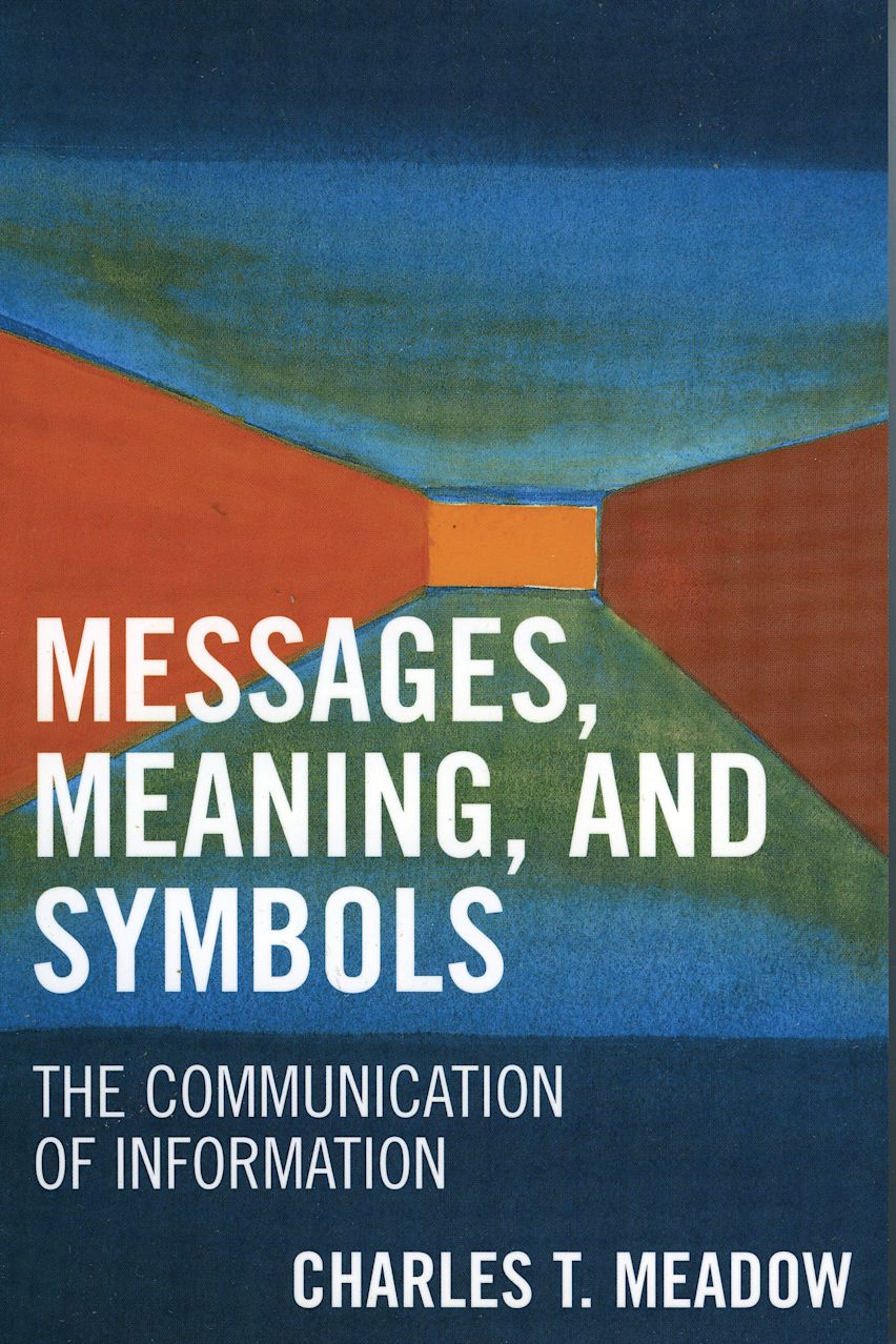 Messages, Meanings and Symbols: The Communication of Information ...