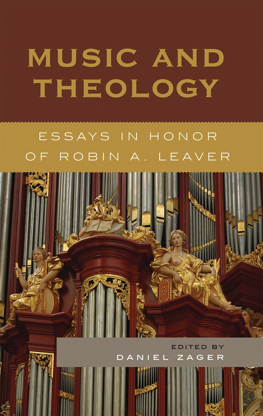 Music and Theology: Essays in Honor of Robin A. Leaver: Daniel Zager ...