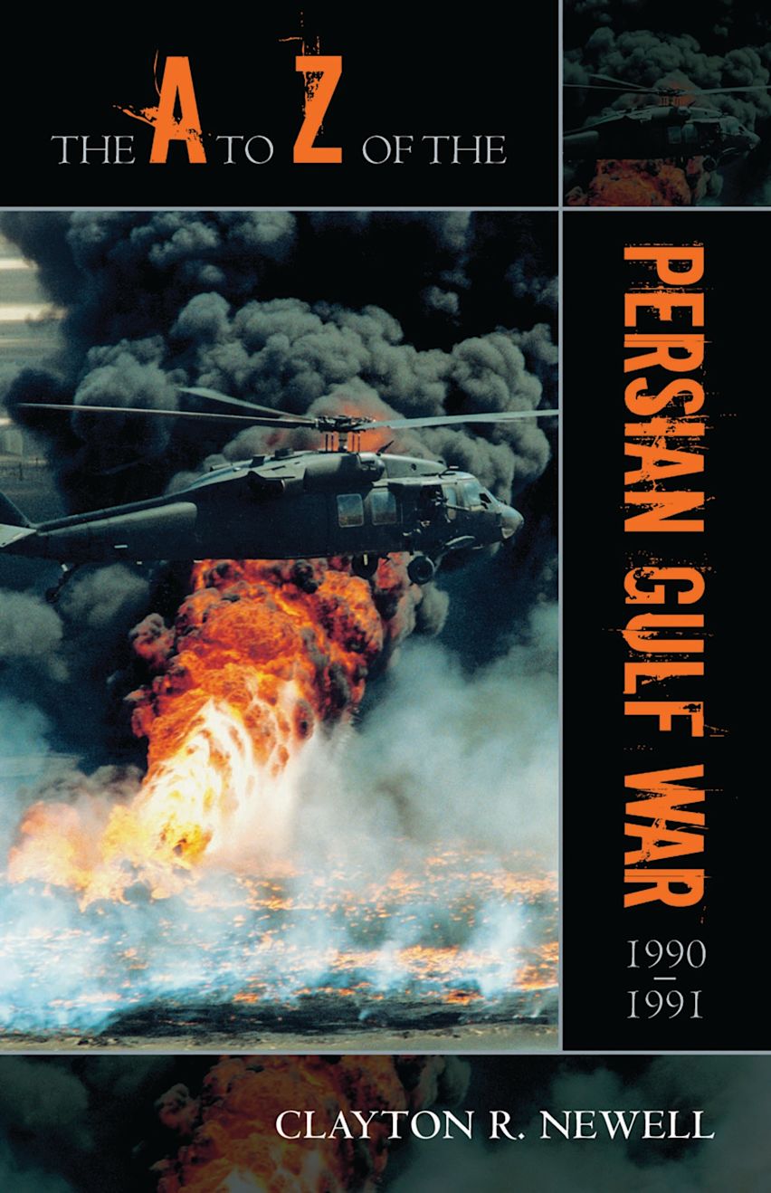 The A to Z of the Persian Gulf War 1990 - 1991: : The A to Z Guide ...