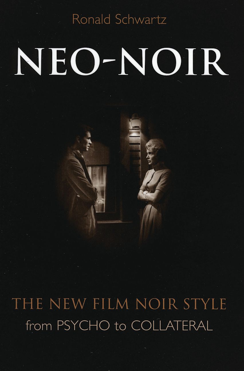 Neo-Noir: The New Film Noir Style from Psycho to Collateral: Ronald ...