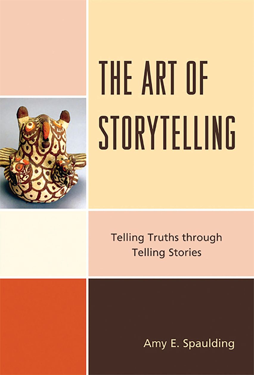 The Art of Storytelling: Telling Truths Through Telling Stories: Amy E ...