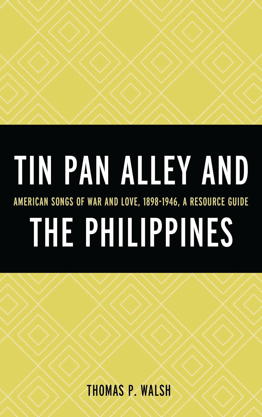 Tin Pan Alley and the Philippines: American Songs of War And Love, 1898 ...