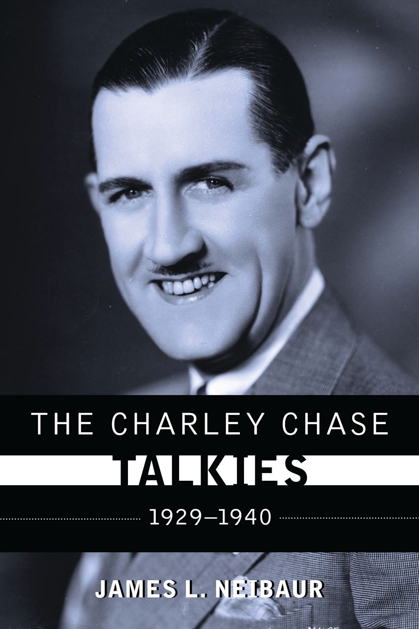 The Charley Chase Talkies: 1929-1940: James L. Neibaur: Scarecrow Press ...