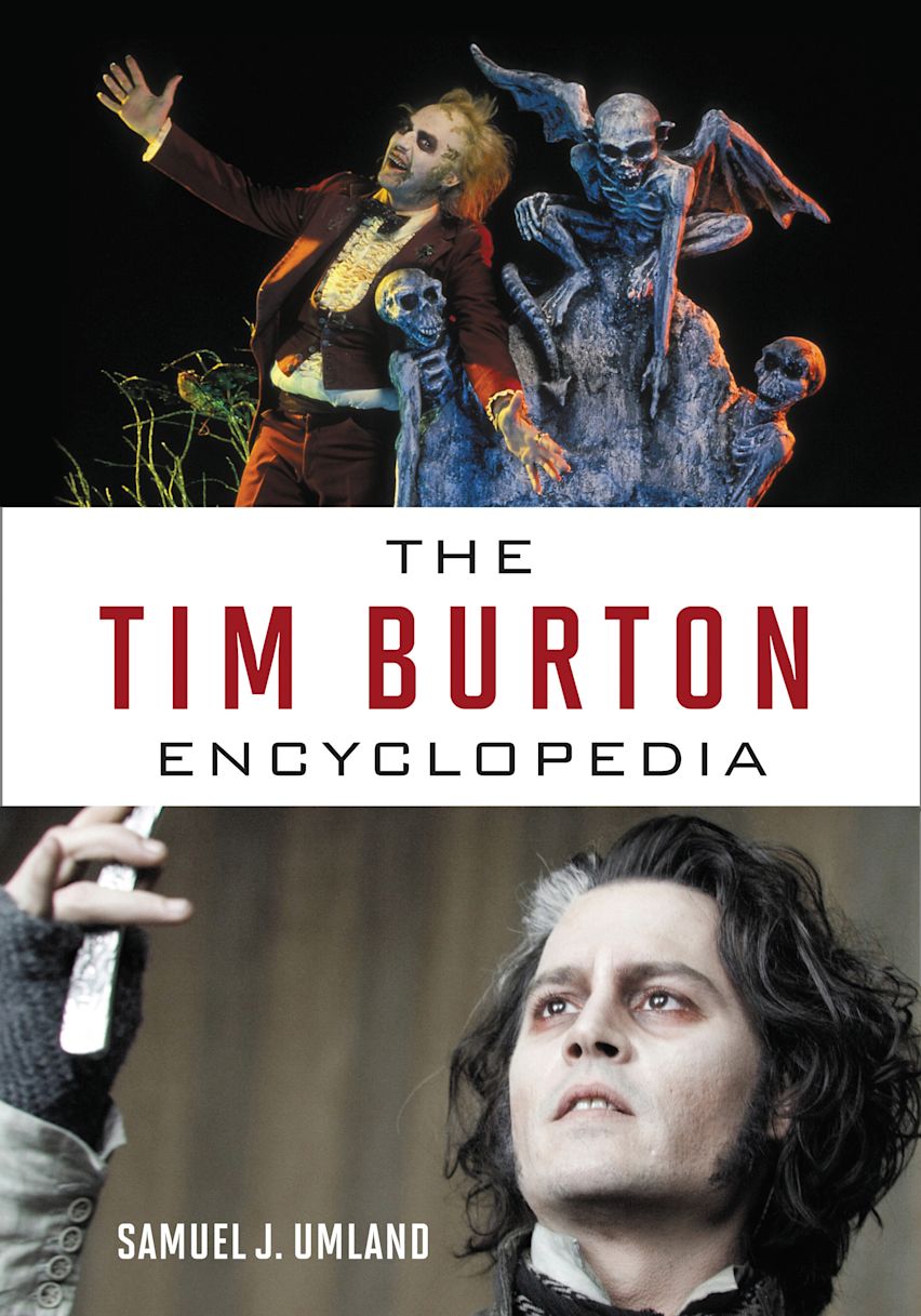The Tim Burton Encyclopedia: : Samuel J. Umland: Rowman & Littlefield ...