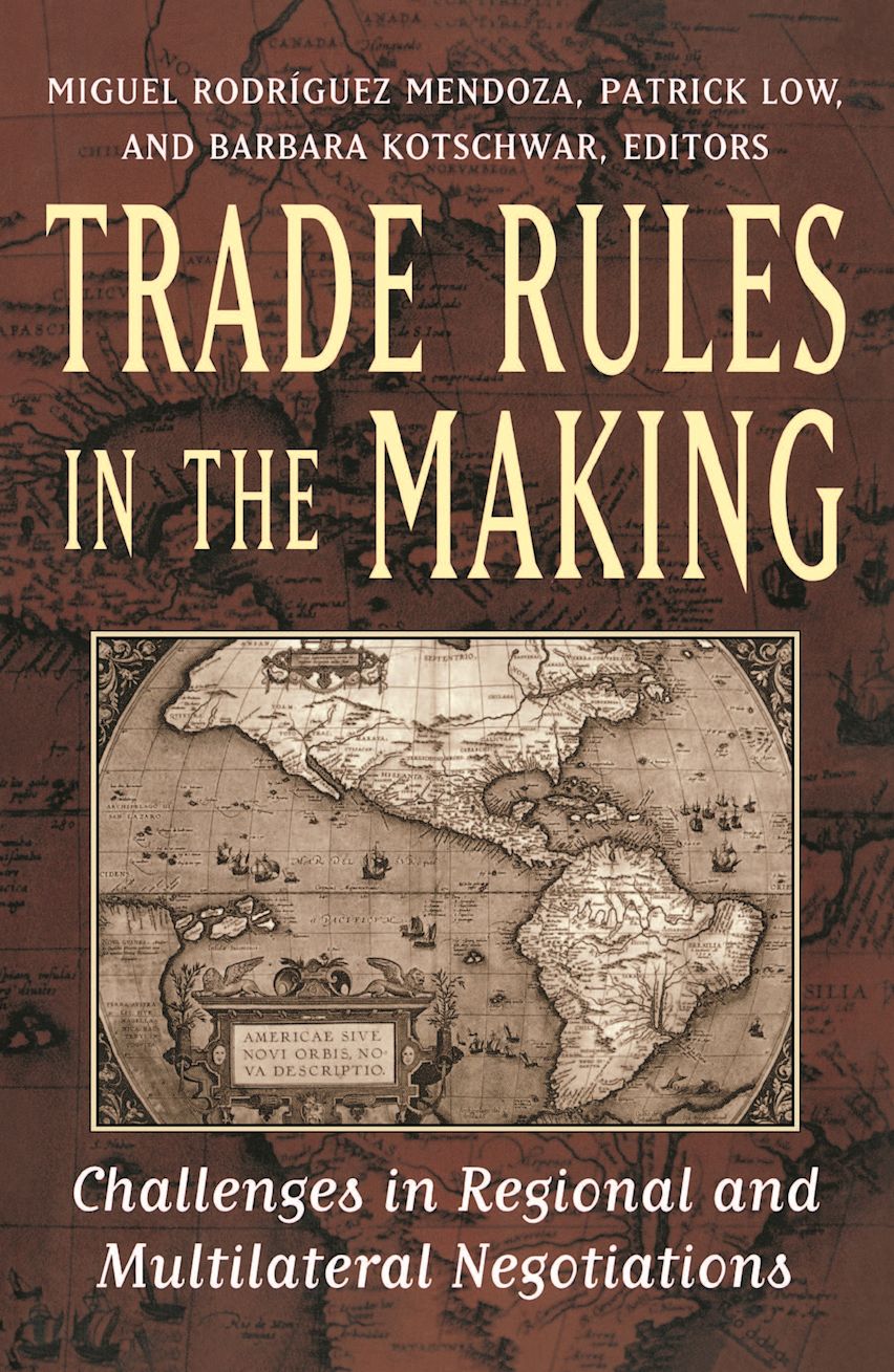 Trade Rules in the Making: Challenges in Regional and Multilateral ...