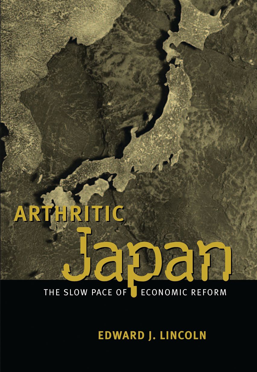 Arthritic Japan: The Slow Pace of Economic Reform: Edward J. Lincoln ...