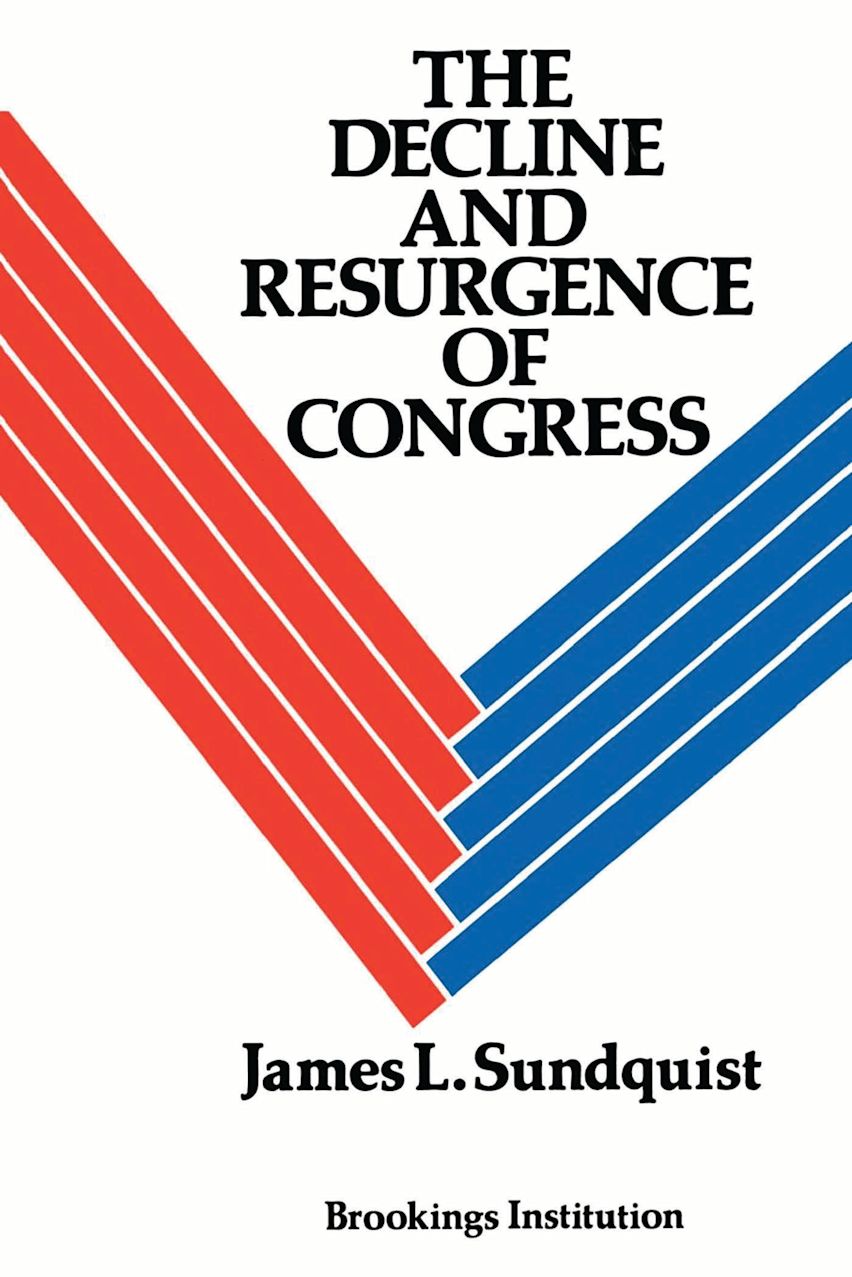 Decline and Resurgence of Congress: : James L. Sundquist: Brookings ...
