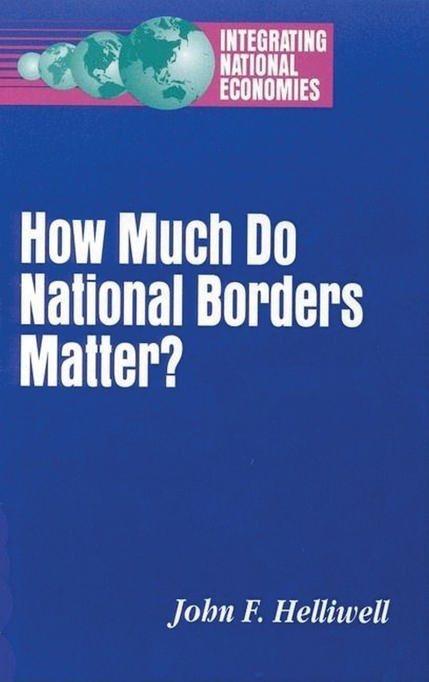 How Much Do National Borders Matter?: : John F. Helliwell: Brookings ...