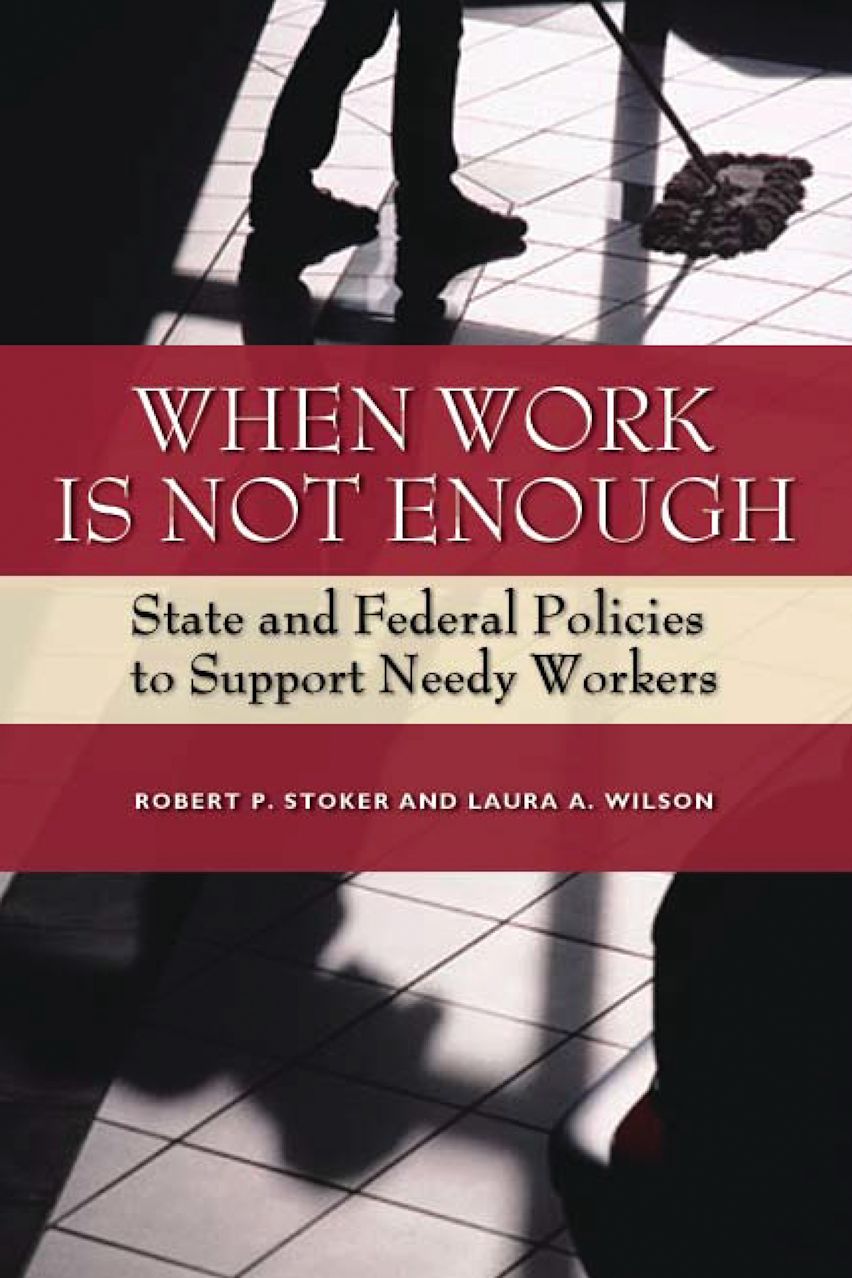 When Work Is Not Enough: State and Federal Policies to Support Needy ...