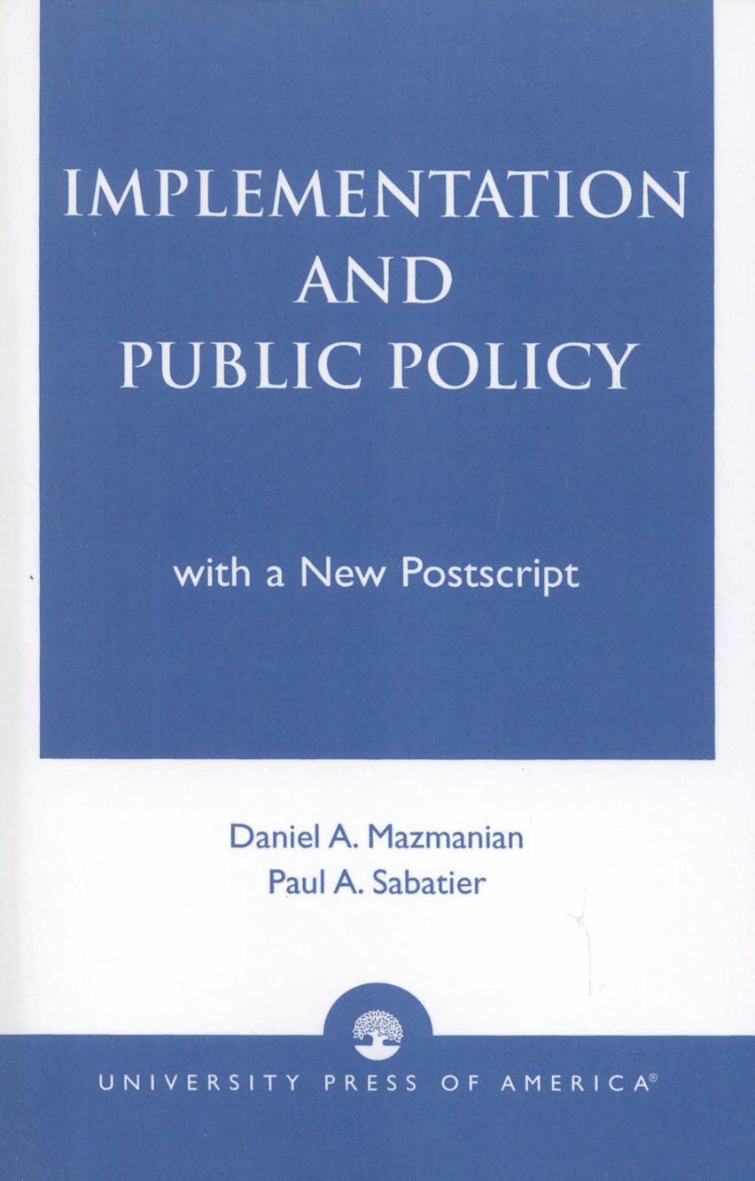 Implementation and Public Policy: : Daniel A. Mazmanian: University ...