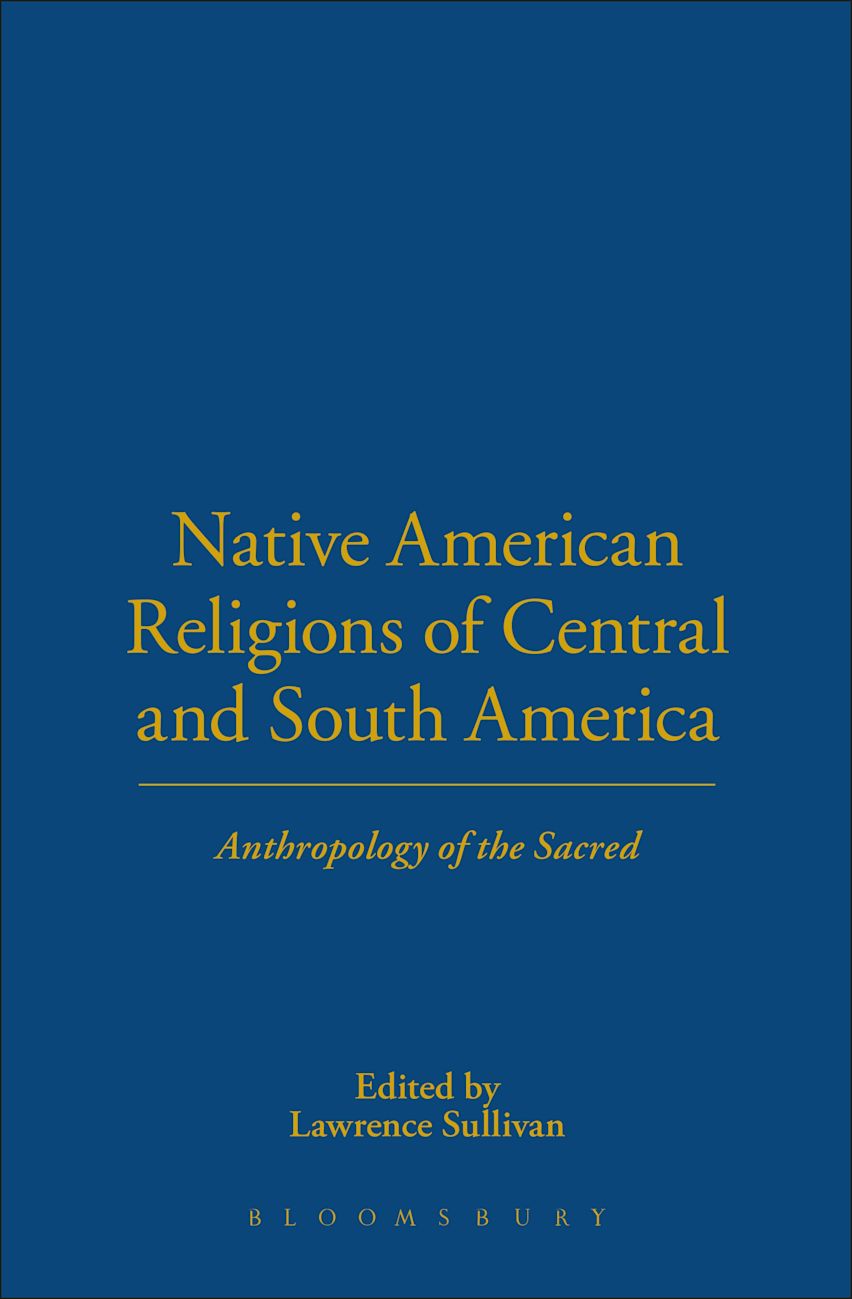 Native American Religions of Central and South America: Anthropology of ...