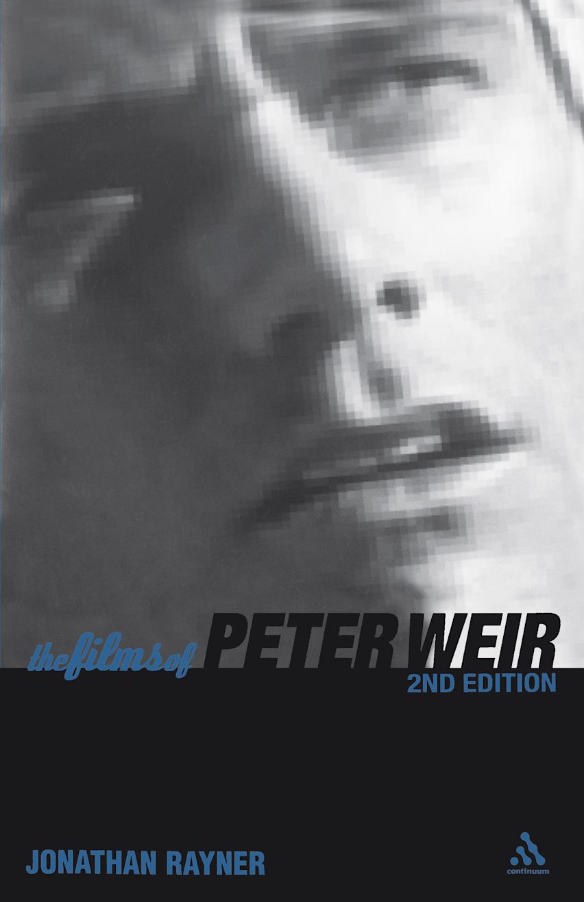 The Films of Peter Weir: 2nd Edition: Jonathan Rayner: Continuum