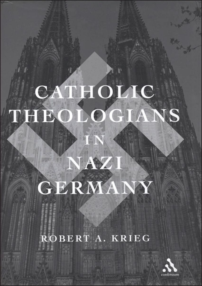Catholic Theologians in Nazi Germany: : Robert Krieg: Continuum ...
